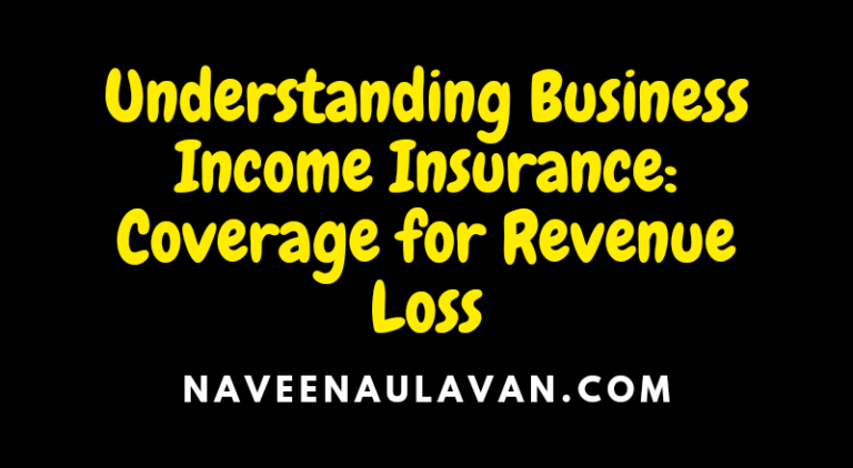 Understanding Business Income Insurance: Coverage for Revenue Loss ...
