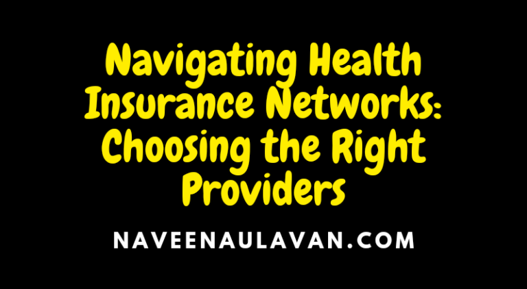 Navigating Health Insurance Networks: Choosing the Right Providers ...